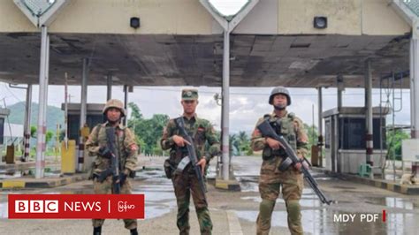 မတ္တရာမြို့နယ်အတွင်းက စစ်ကောင်စီစခန်းတွေကို Mdy Pdf သိမ်းယူ Bbc News မြန်မာ
