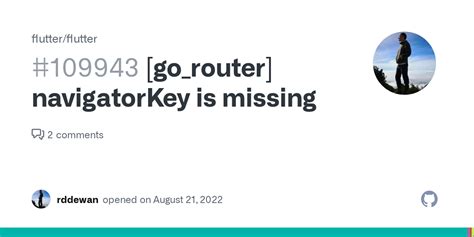 Gorouter Navigatorkey Is Missing · Issue 109943 · Flutterflutter · Github