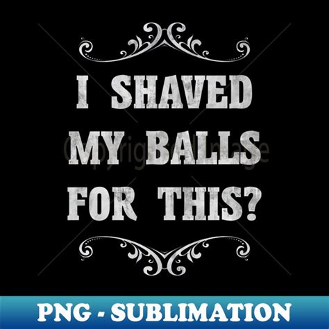 Shaved Balls Aesthetic Sublimation Digital File Unleash Inspire