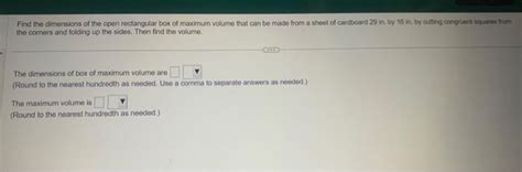 Solved Find The Dimensions Of The Open Rectangular Box Of Chegg