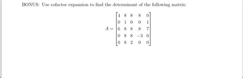 Solved Bonus Use Cofactor Expansion To Find The Determinant