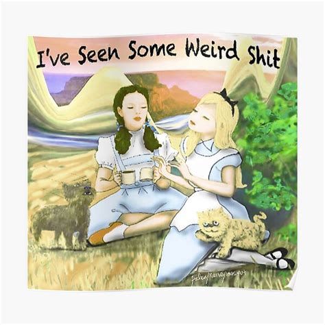 Alice And Dorothy Having A Chit Chat Over Coffee Ive Seen Some Weird