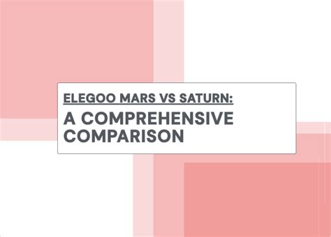 Elegoo Mars Vs Saturn A Comprehensive Comparison