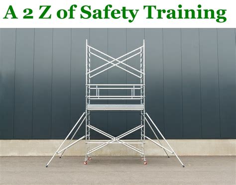 Mobile Tower Scaffold Our A 2 Z Of Safety Training