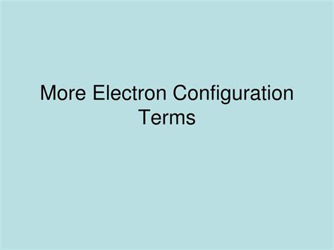 Ppt More Electron Configuration Terms Powerpoint Presentation Free