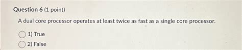 Solved Question Point A Dual Core Processor Operates Chegg Com