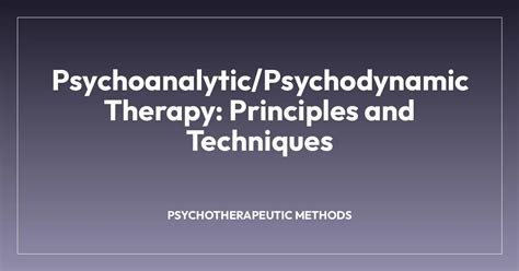 Psychoanalyticpsychodynamic Therapy Principles And Techniques