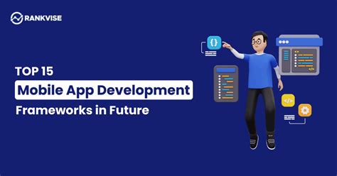 Top 15 Mobile App Development Frameworks In 2024