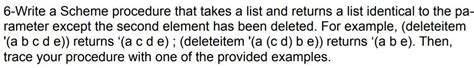Solved 6 Write A Scheme Procedure That Takes A List And
