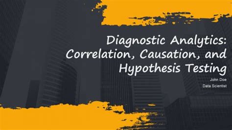 Diagnostic Analytics Correlation Causation And Hypothesis Testing Ppt