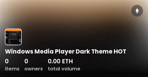 Windows Media Player Dark Theme HOT Collection OpenSea
