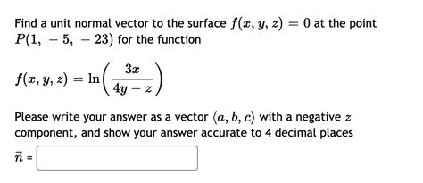 Solved Find A Unit Normal Vector To The Surface F X Y Z 0