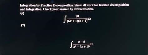 Solved Integration By Fraction Decomposition Show All Work