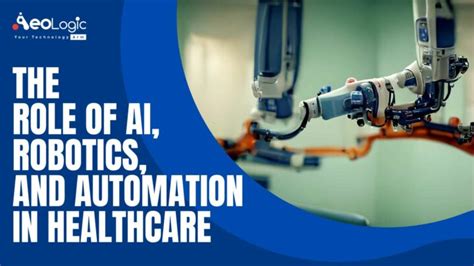 Role Of Robotics Ai And Automation In Healthcare Industry