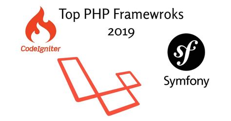 Top 3 Php Frameworks 2019 Developer Diary