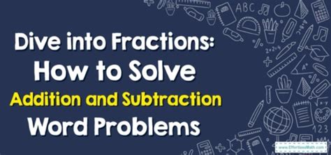 Dive Into Fractions How To Solve Addition And Subtraction Word Problems Effortless Math We