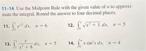 Solved 11 14 Use The Midpoint Rule With The Given Value Of N Chegg Com