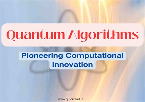 Quantum Algorithms Pioneering Computational Innovation
