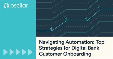 Navigating Automation Top Strategies For Digital Bank Customer Onboarding︱oscilar