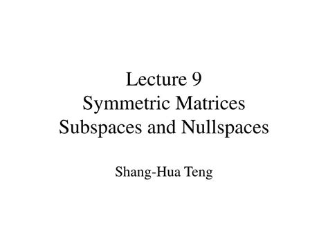 Ppt Lecture 9 Symmetric Matrices Subspaces And Nullspaces Powerpoint Presentation Id4331691