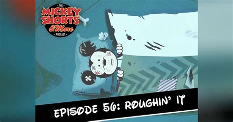 Roughin It Mickey Shorts And More Podcast