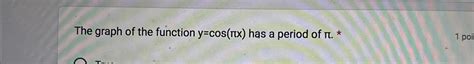 Solved Does The Graph Of The Function Ycosπx ﻿have A