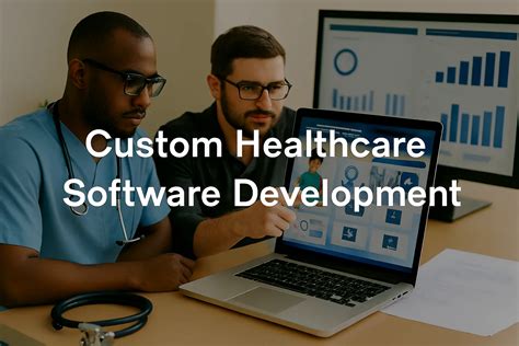 Everything You Need To Know About Custom Healthcare Software Development