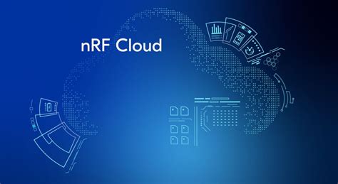 如何使用nRF Cloud Nordic Semiconductor中文官网