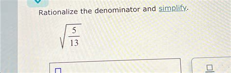 Solved Rationalize The Denominator And Simplify 5132