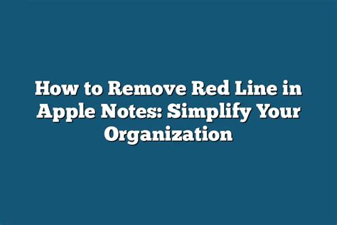 How To Remove Red Line In Apple Notes Simplify Your Organization