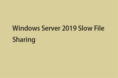 Windows Server 2019 Slow File Sharing Here Is How To Fix It