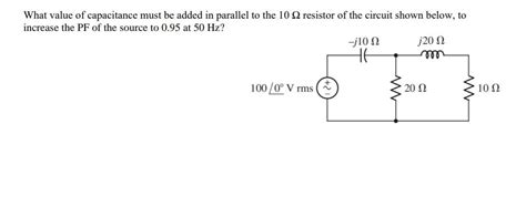Solved What Value Of Capacitance Must Be Added In Parallel Chegg Com