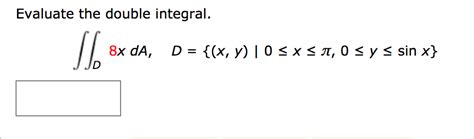 Solved Evaluate The Double Integral Chegg Com
