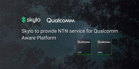 Skylo To Provide Ntn Service For Qualcomm Aware™ Platform Newsroom Skylo