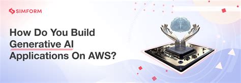 how do you build generative ai applications on aws