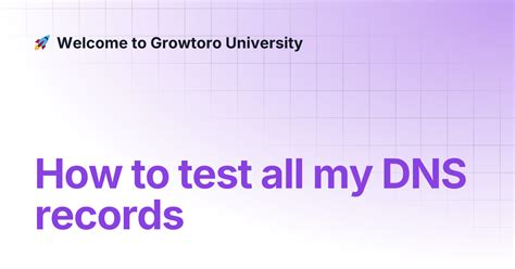 How To Test All My DNS Records Welcome To Growtoro University