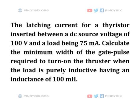 Solution Calculate The Minimum Width Of The Gate Pulse Required To Turn On