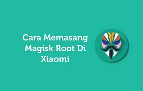 Cara Memasang Magisk Root Di Xiaomi Tribun Tekno