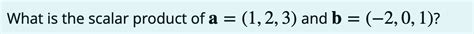 Solved What Is The Scalar Product Of A And Chegg Com