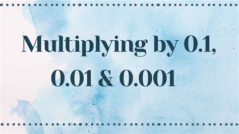 Multiplying By 0 1 0 01 And 0 001 Youtube