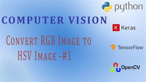 Opencv Python Tutorial For Beginners Convert Rgb Image To Hsv Image 1 Youtube
