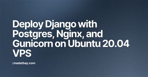 Deploy Django With Postgres Nginx And Gunicorn On Ubuntu 2004 Vps