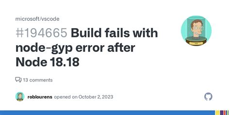 build fails with node gyp error after node 18 18 · issue 194665