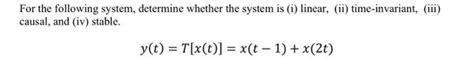 Solved For The Following System Determine Whether The Chegg