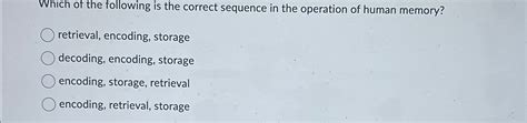 Solved Which Of The Following Is The Correct Sequence In The