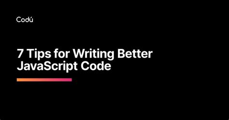 Codú On Linkedin 7 Tips For Writing Better Javascript Code