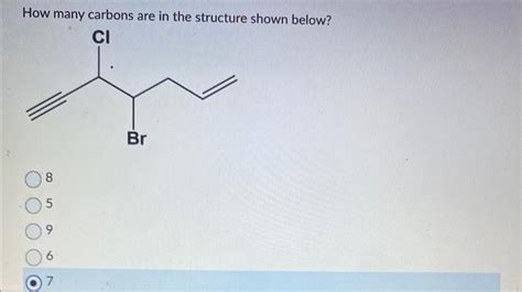 Solved How Many Carbons Are In The Structure Shown Below Chegg Com