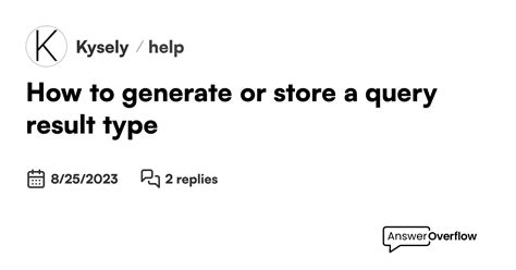 How To Generate Or Store A Query Result Type Kysely