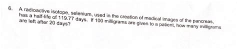 Solved 6 A Radioactive Isotope Selenium Used In The