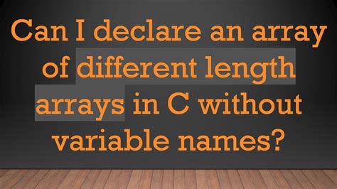 Can I Declare An Array Of Different Length Arrays In C Without Variable Names Youtube